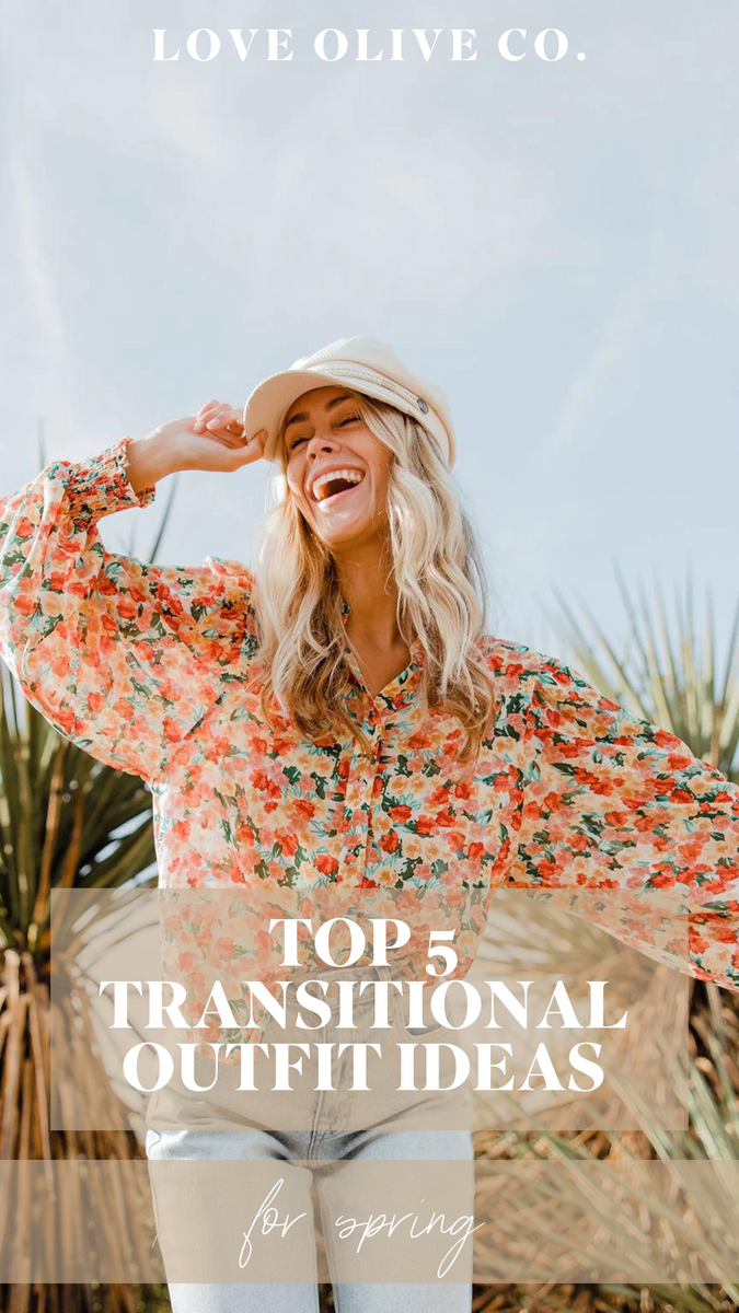 Top 5 Transitional Outfit Ideas for Spring – Love Olive Co